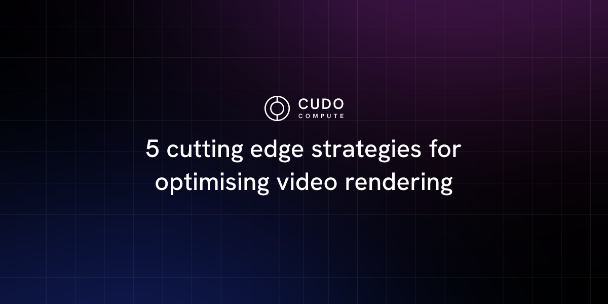 5 cutting edge strategies for optimising video rendering