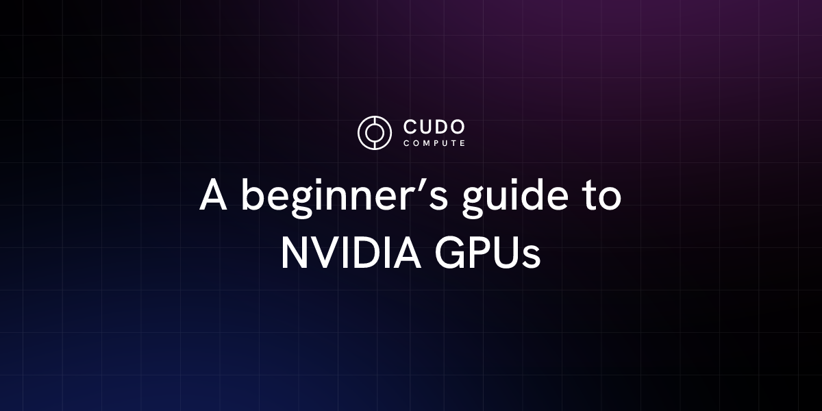 A Beginners Guide To Nvidia Gpus In 2025 Architecture And Components 