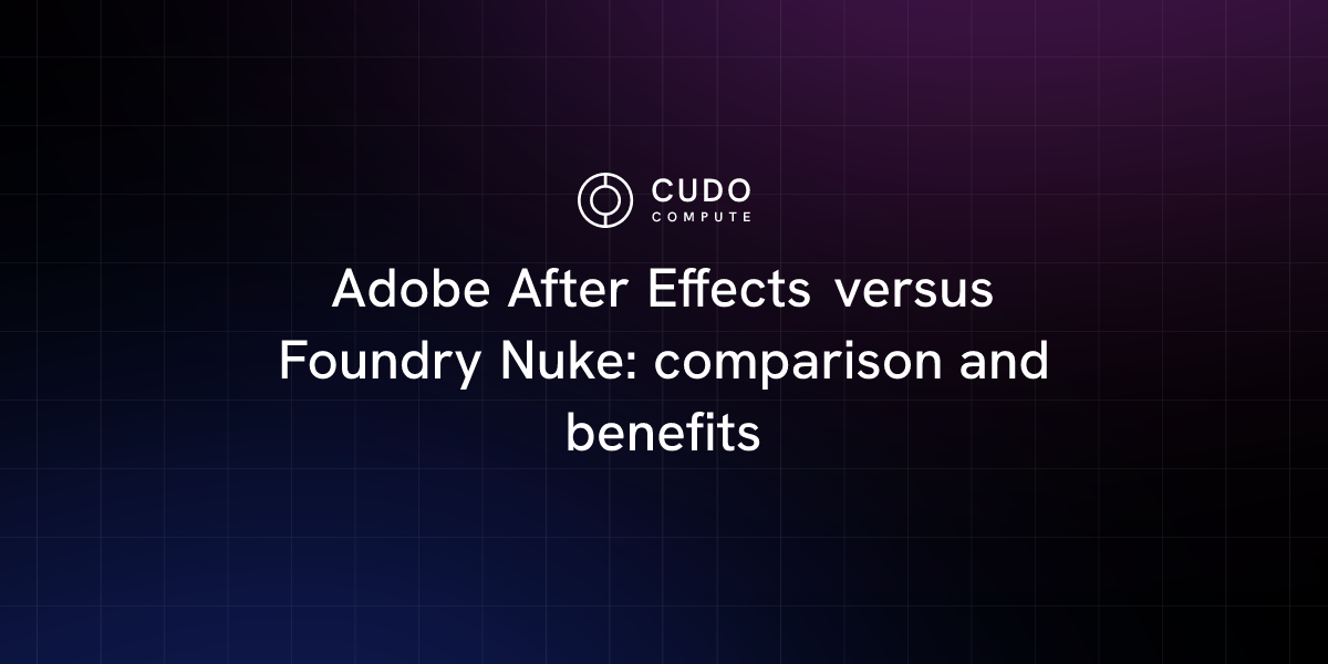 Adobe After Effects versus Foundry Nuke: comparison and benefits