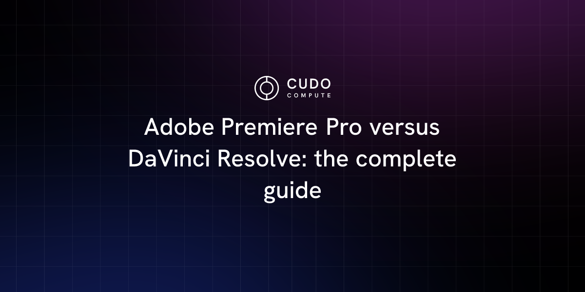 Adobe Premiere Pro versus DaVinci Resolve: the complete guide