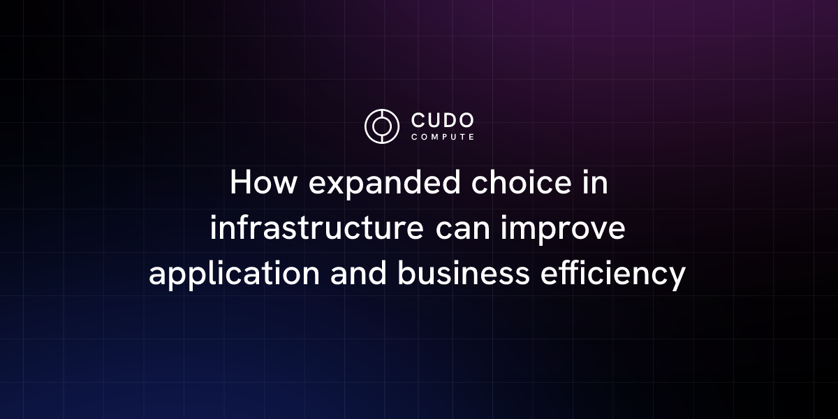How expanded choice in infrastructure can improve application and ...