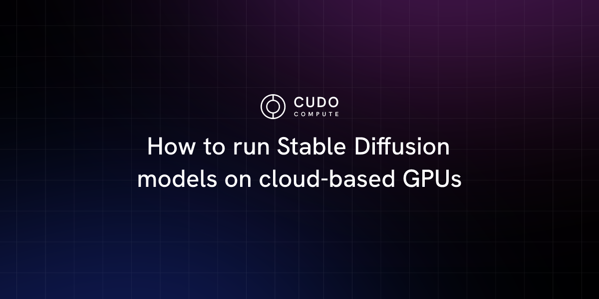 How to run Stable Diffusion models on cloud-based GPUs