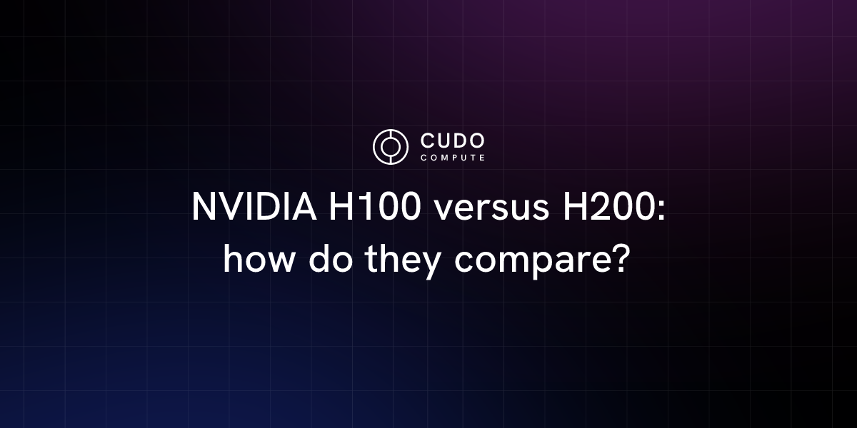 NVIDIA H100 versus H200: how do they compare?