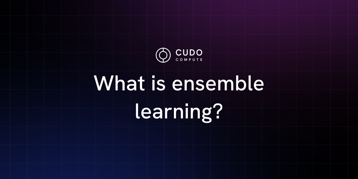 Ensemble learning: Definition, core concepts, and how it works