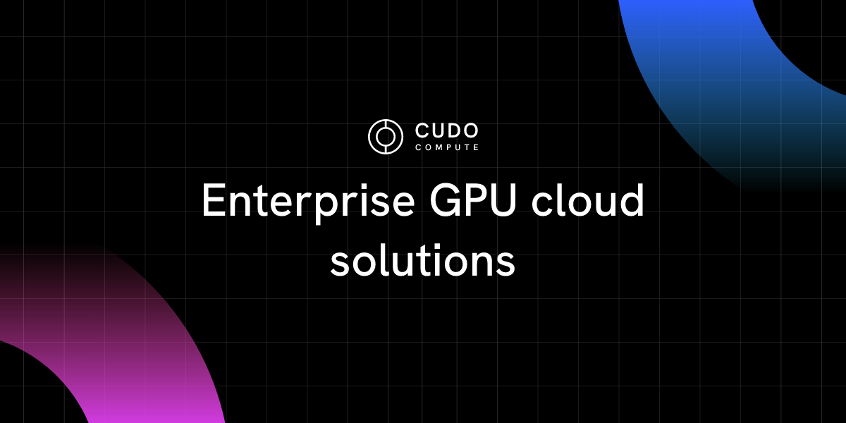 Enterprise GPU cloud solutions